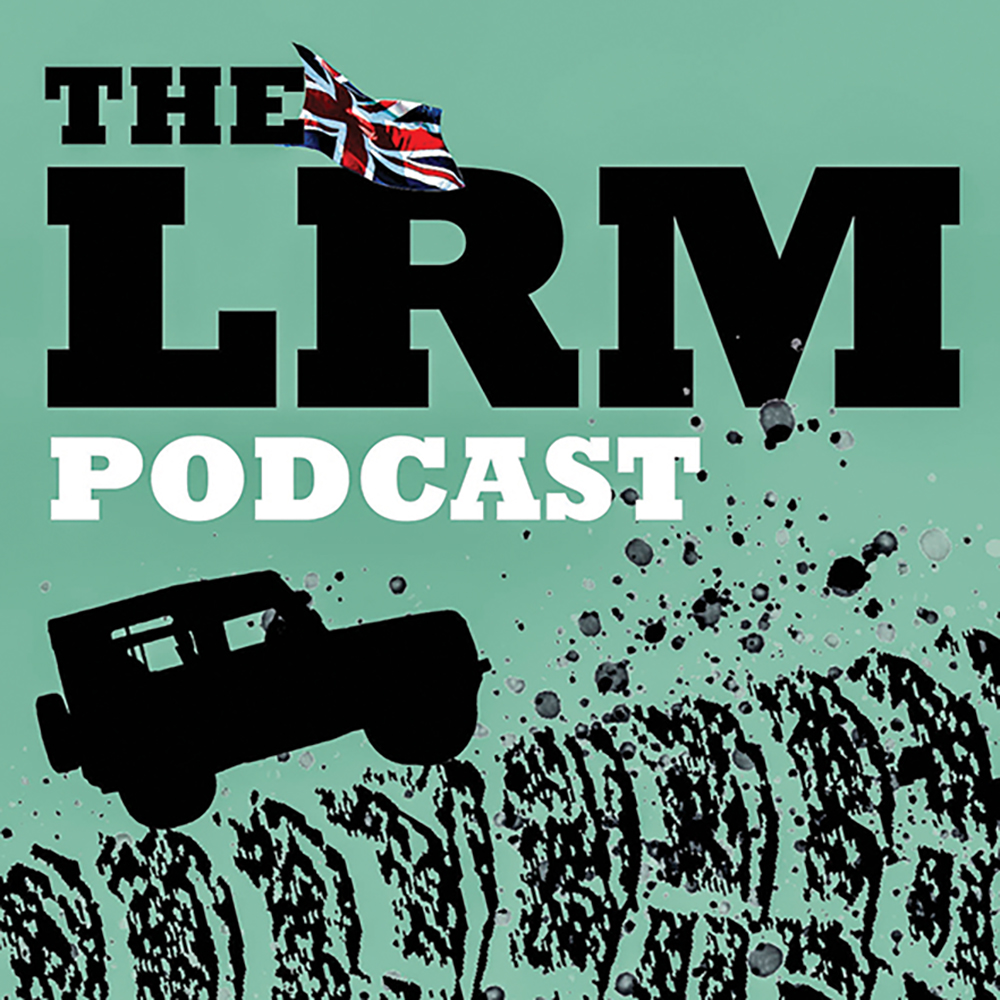 LRM launches podcast - Land Rover Monthly