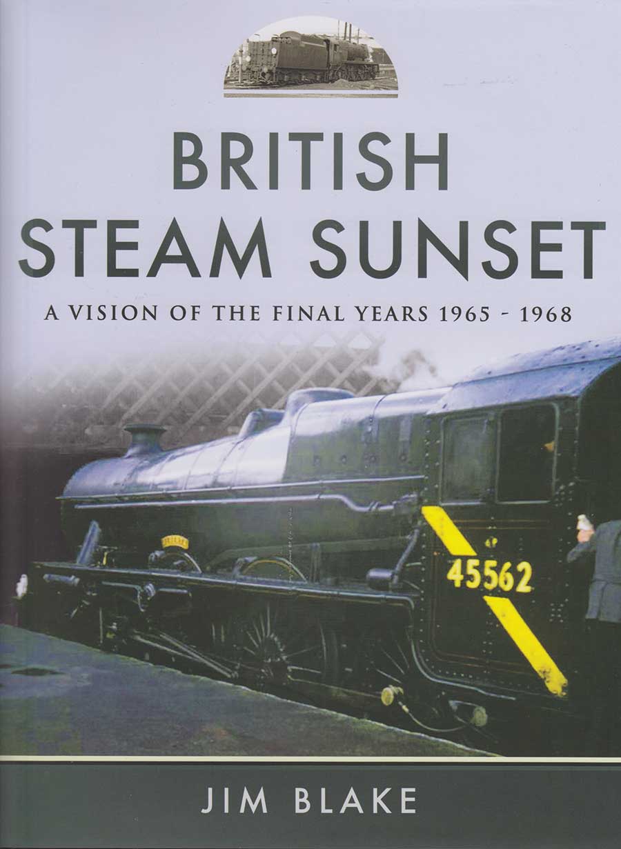 British Steam Sunset. A Vision of The Final Years 1965-1968 by Jim ...