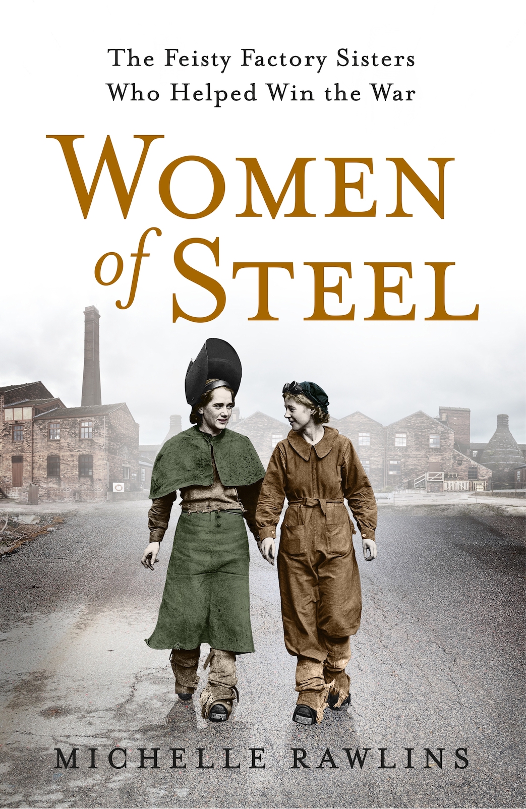 How I discovered the untold stories of the Women of Steel - Writers Online